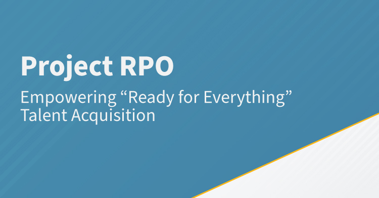 Project RPO- Empowering “Ready for Everything” Talent Acquisition